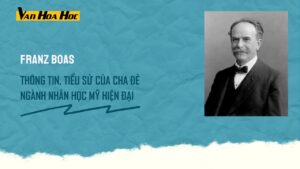 Franz Boas - Thông tin tiểu sử nhà nhân chủng học hiện đại - Văn Hóa ...