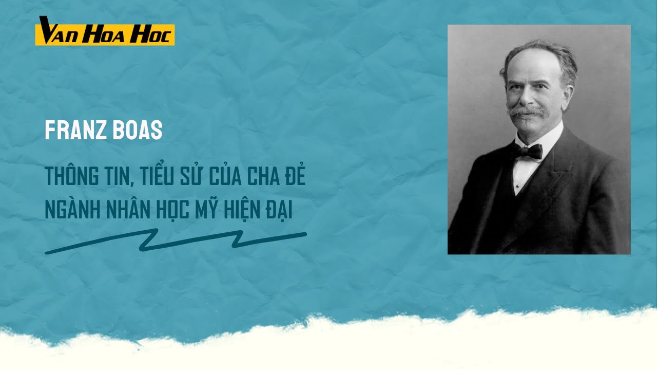 Franz Boas - Thông tin tiểu sử nhà nhân chủng học hiện đại - Văn Hóa ...